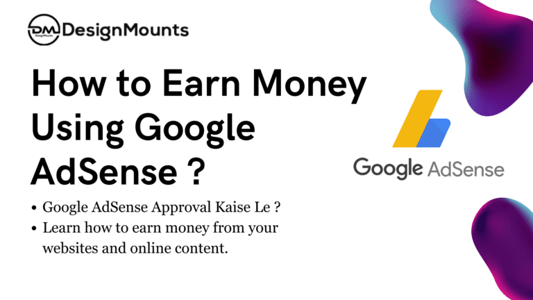 How to Earn Money Using Google AdSense ? | DesignMounts - DesignMounts